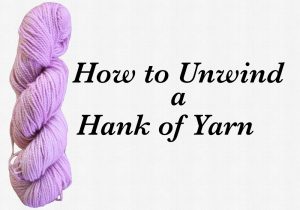 How to Unwind a Hank of Yarn Without Any Special Tools (Two Ways) - the ...